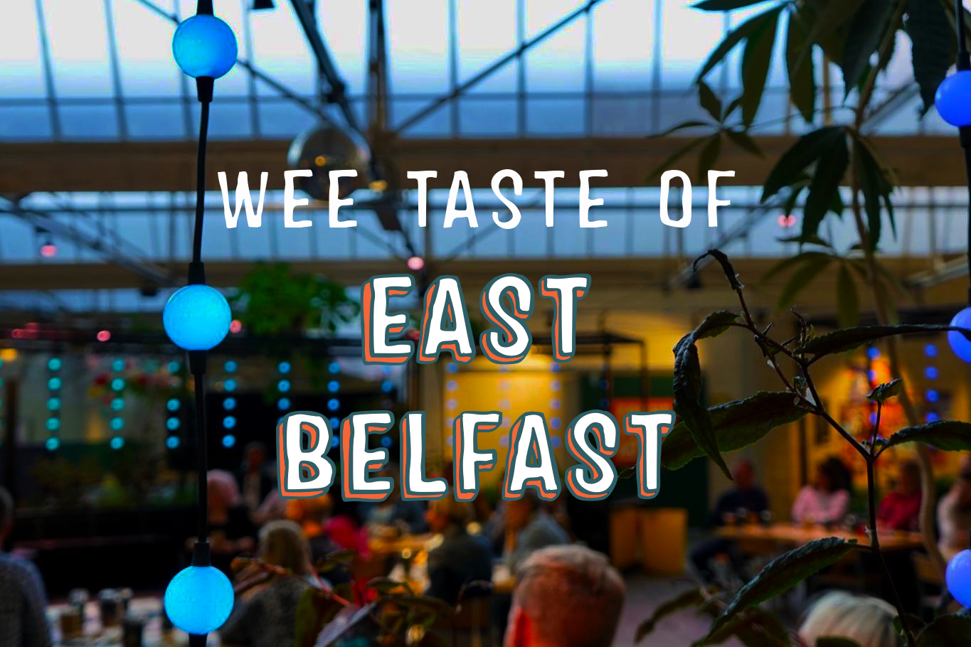 Best Food and Drink Spots in East Belfast: Our Local Guide - Indie Fude